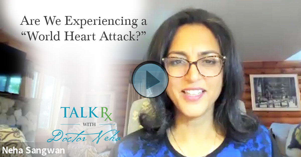 Are We Experiencing a “World Heart Attack?” - Neha Sangwan, MD - Intuitive Intelligence